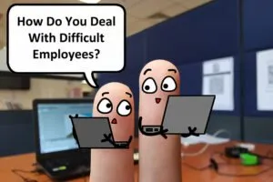 How to Deal with Difficult Employees: 10 Tips to Improve Workplace ...